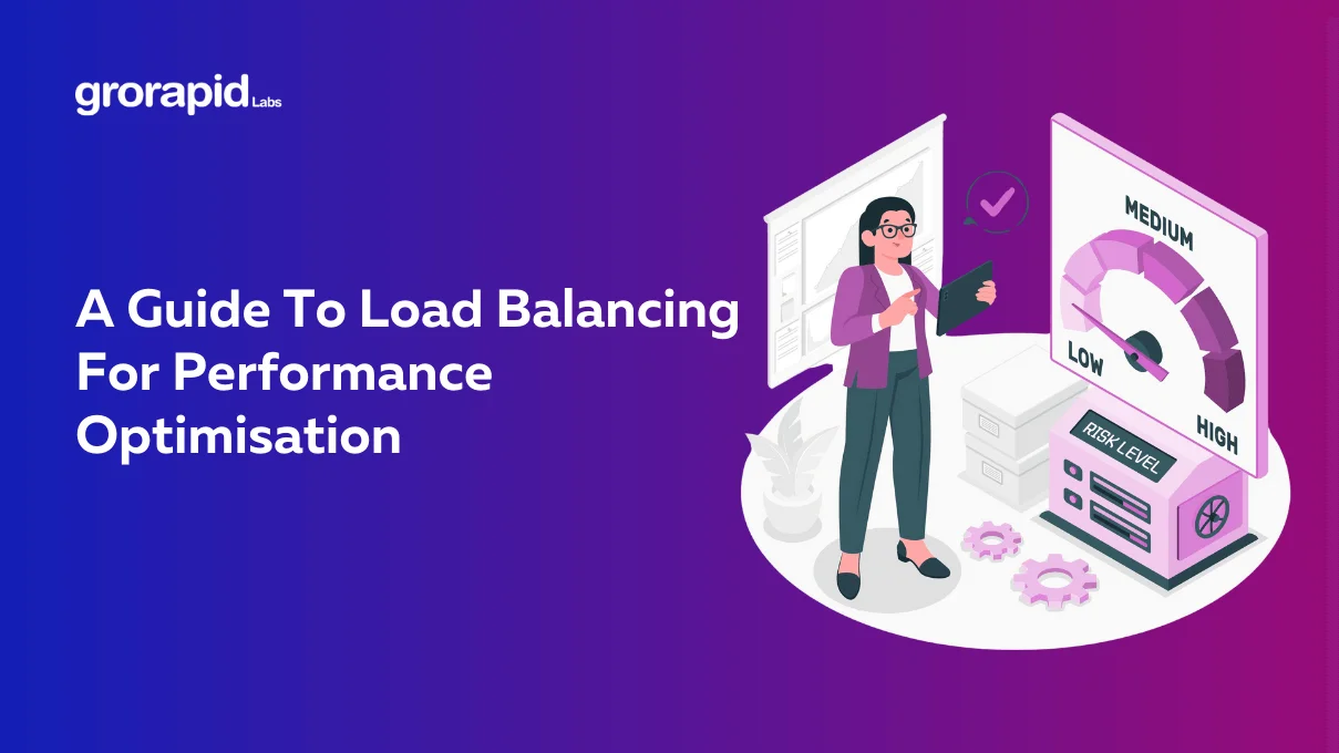 A guide to load balancing for performance optimisation | GroRapid Labs